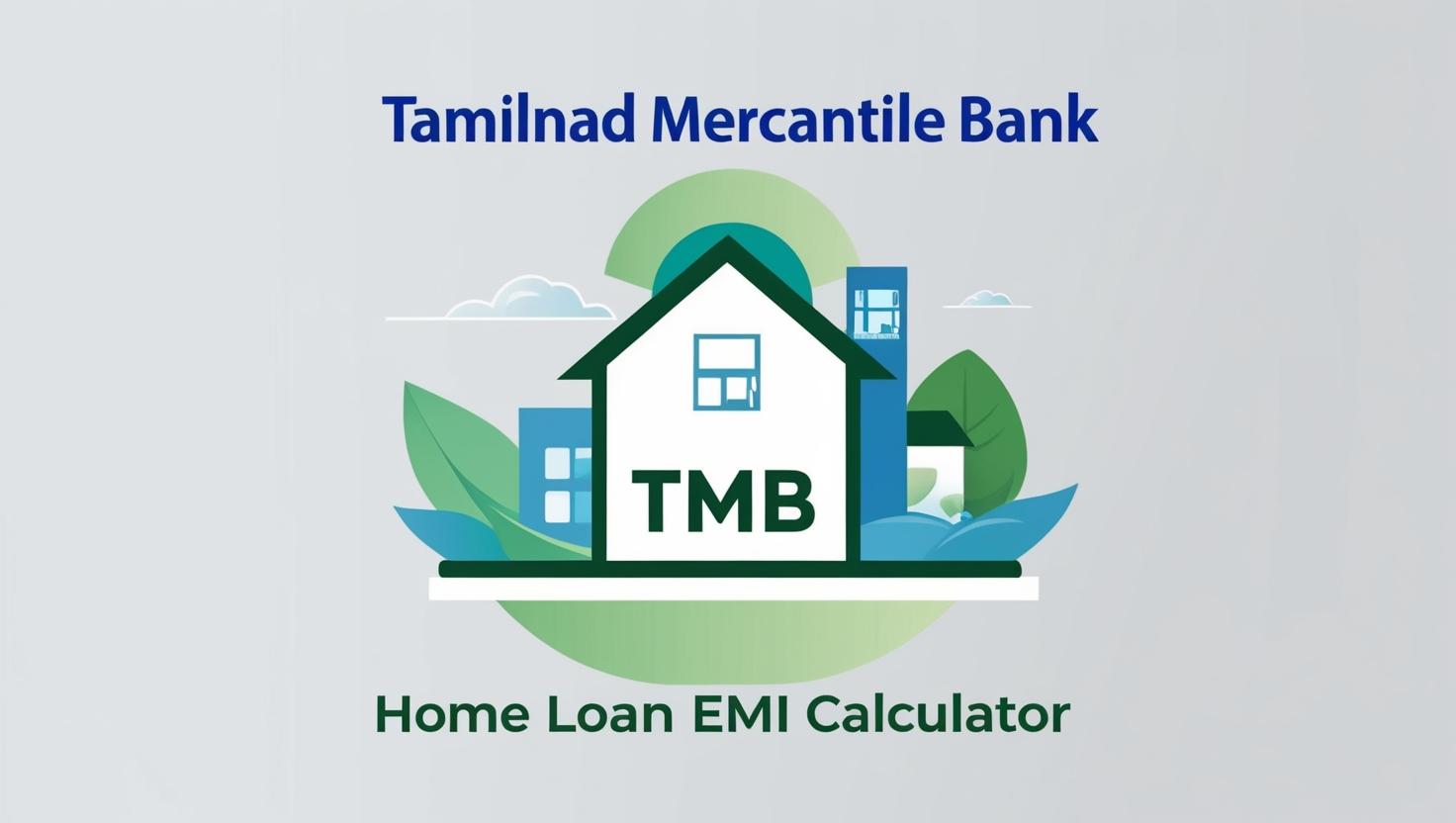Tamilnad Mercantile Bank(TMB) Home Loan EMI Calculator - FinLecture